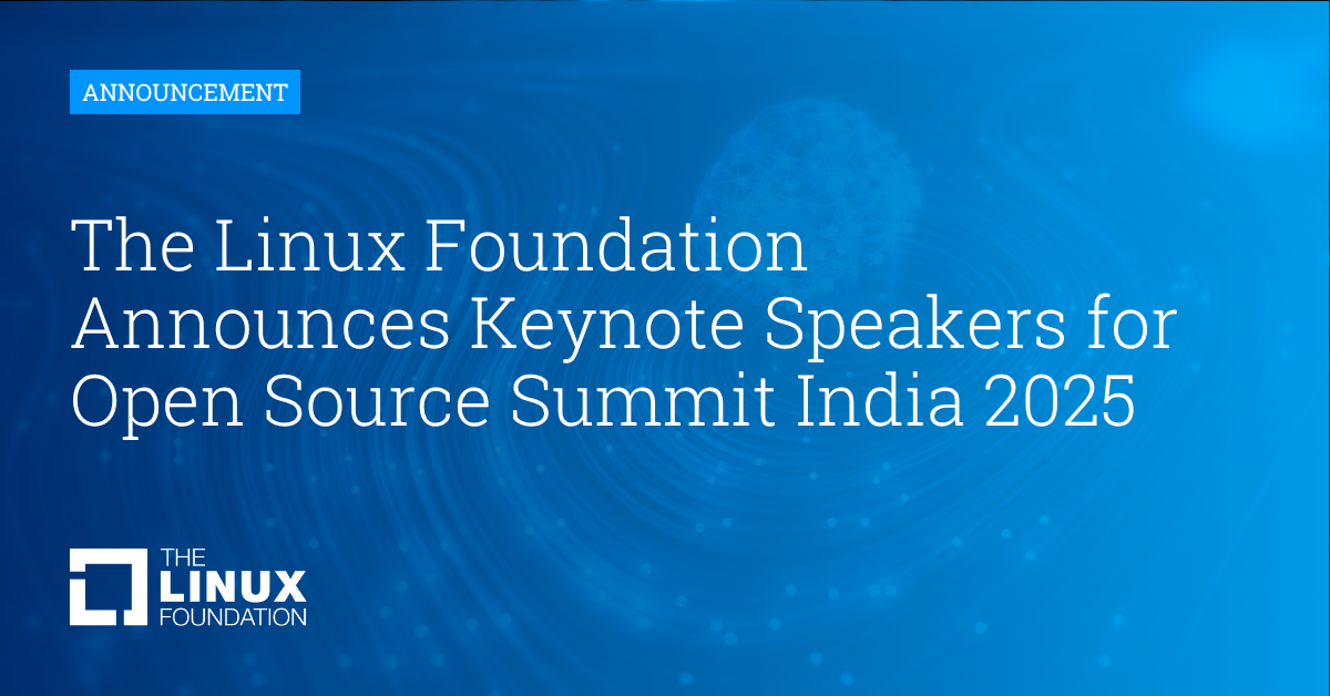 The Linux Foundation Announces Keynote Speakers For Open Source Summit India 2025
